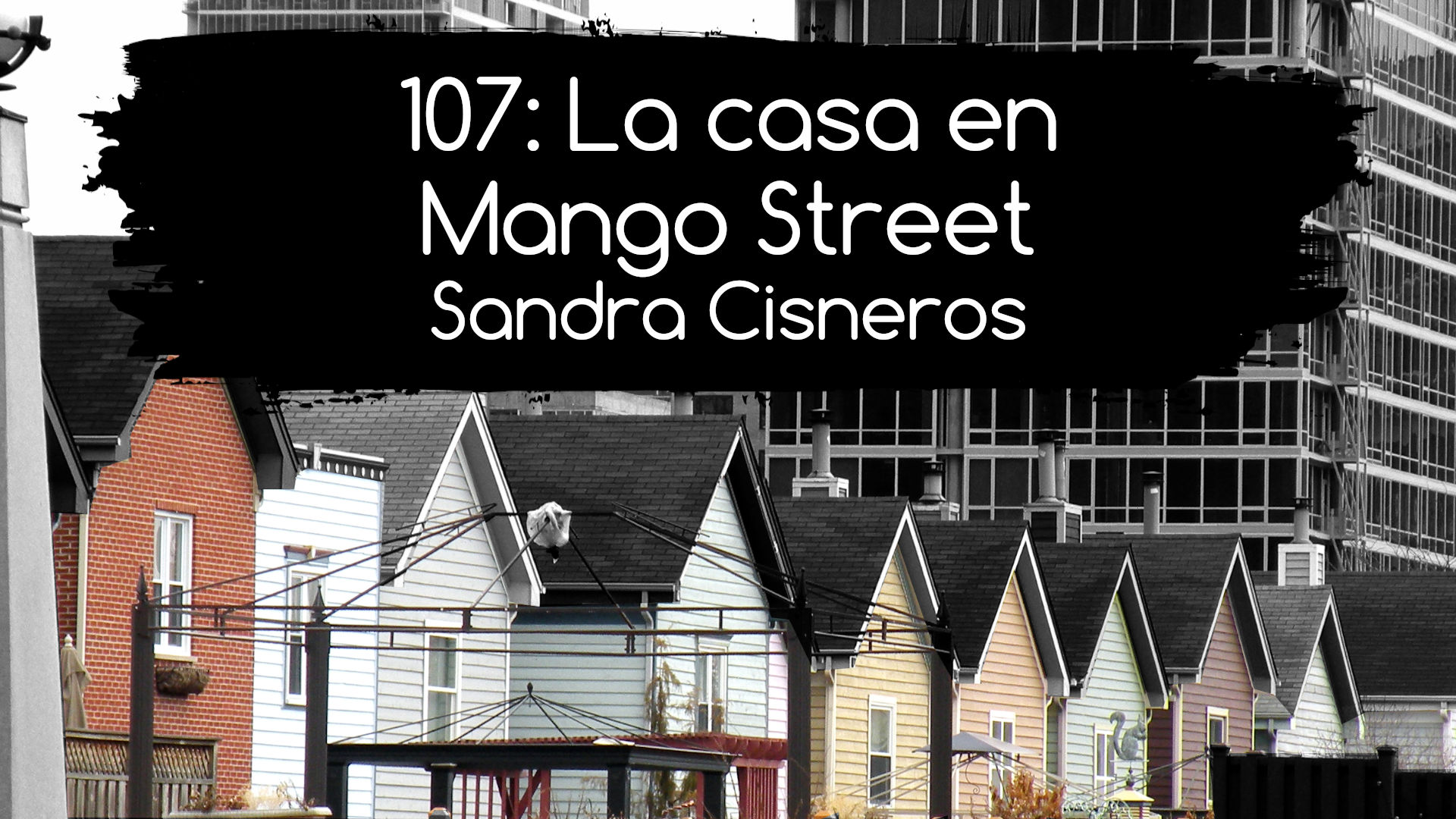 107: La casa en Mango Street. Sandra Cisneros | A la aventura - Libros y lectura